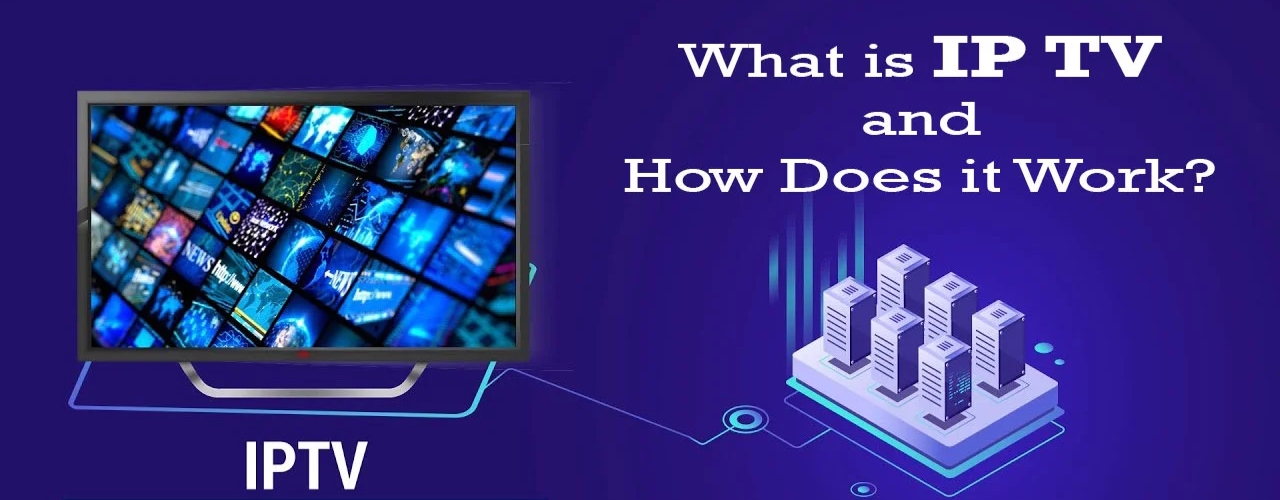 What Is IP Television? How IPTV Works & It's Changing the TV?